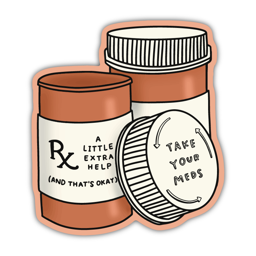 A Little Extra Help Sticker | Take Your Meds Reminder – Kyn You Believe It
