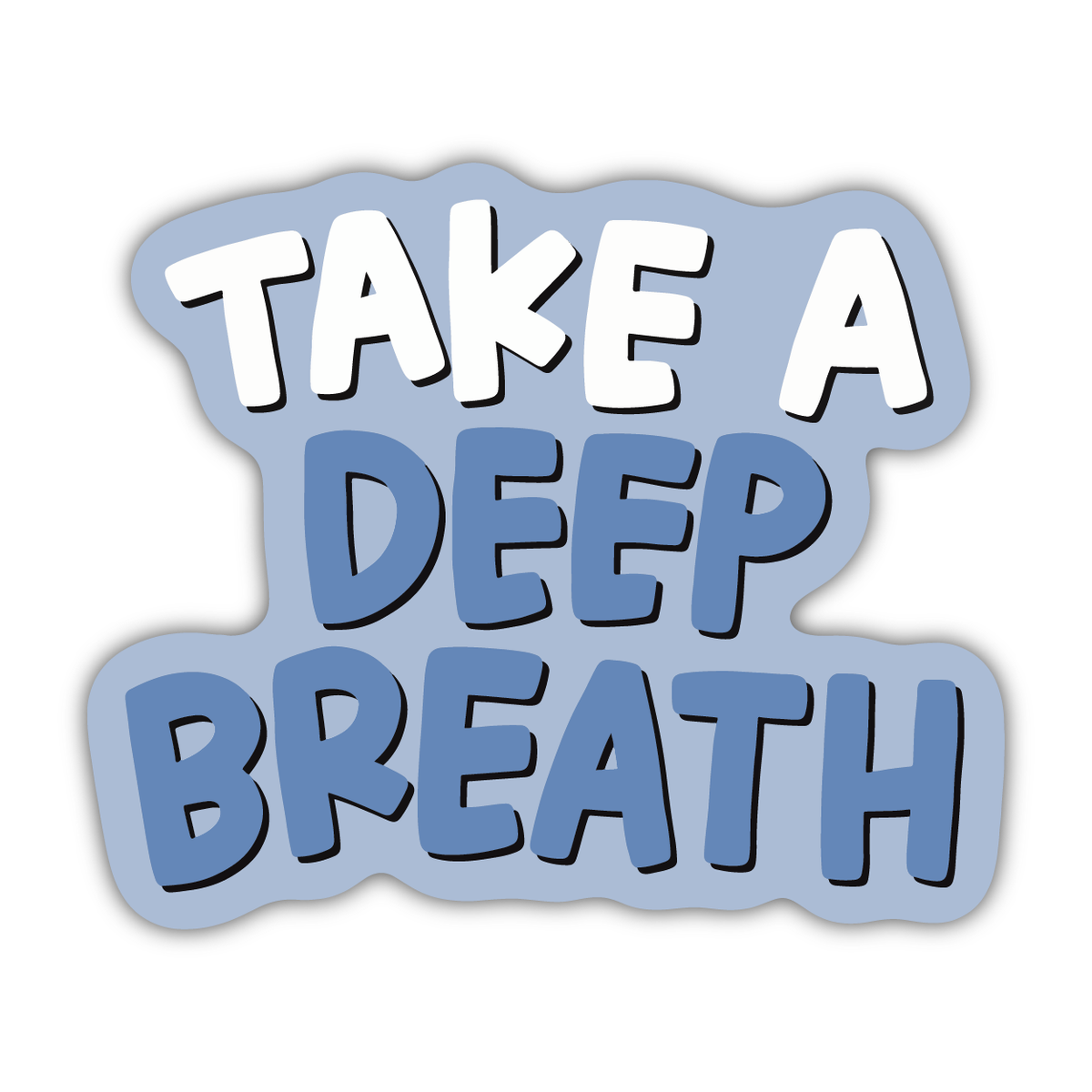 Take A Deep Breath Sticker | Cute Mental Health Sticker – KynYouBelieveIt