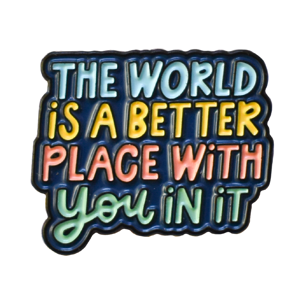 Better With You In It Enamel Pin – Kyn You Believe It