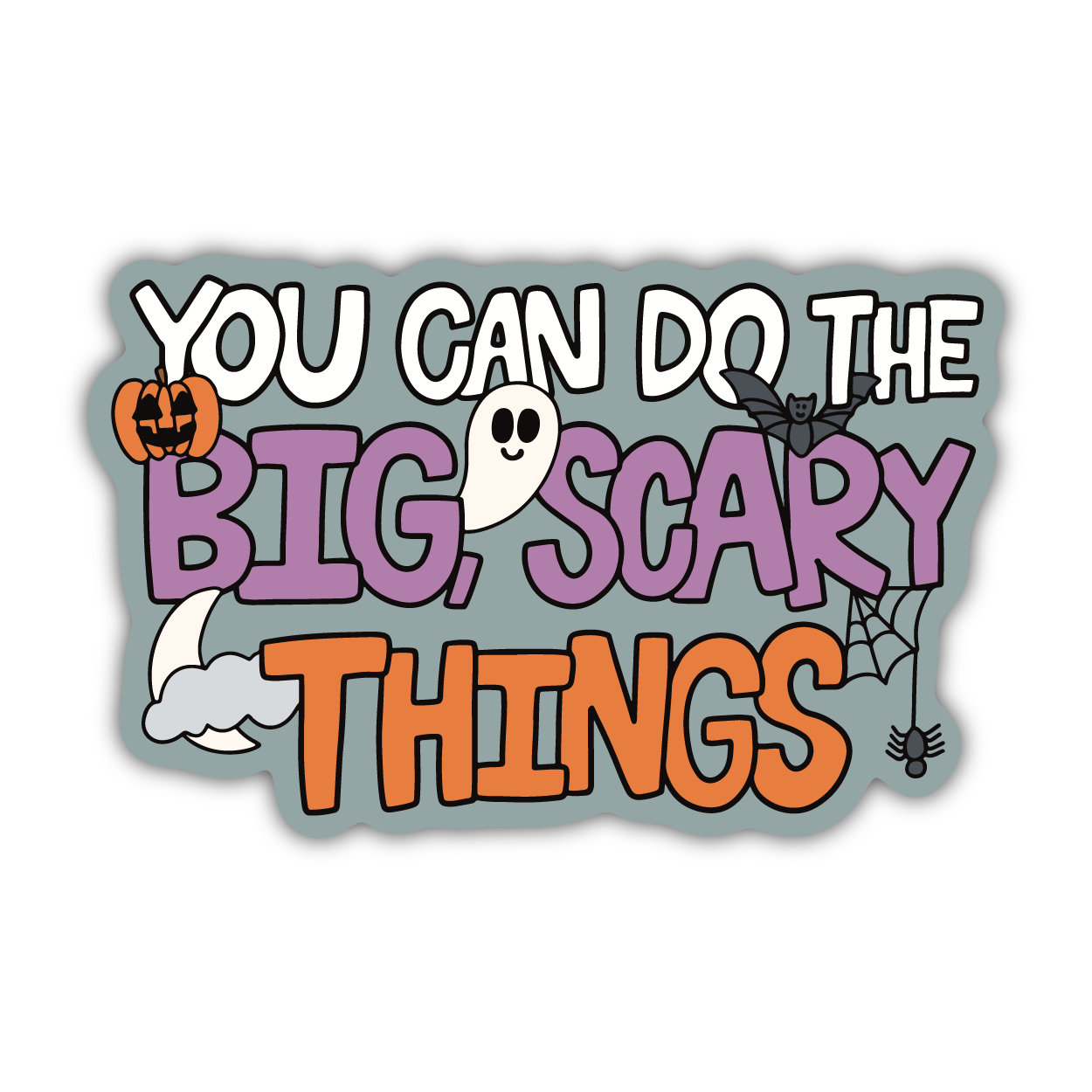 You Can Do The Big Scary Things Sticker | Halloween Sticker ...