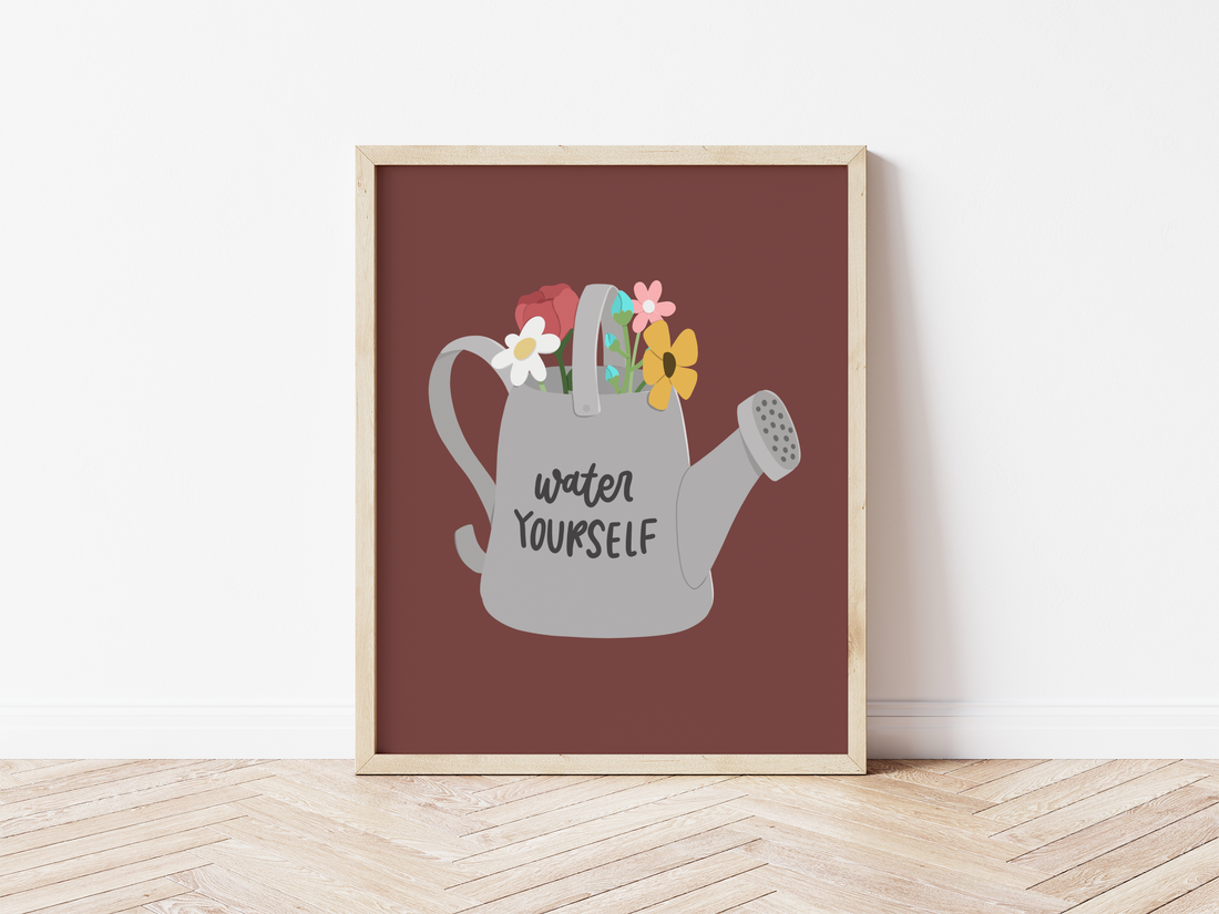 Water Yourself Print | Mental Health Wall Decor – Kyn You Believe It