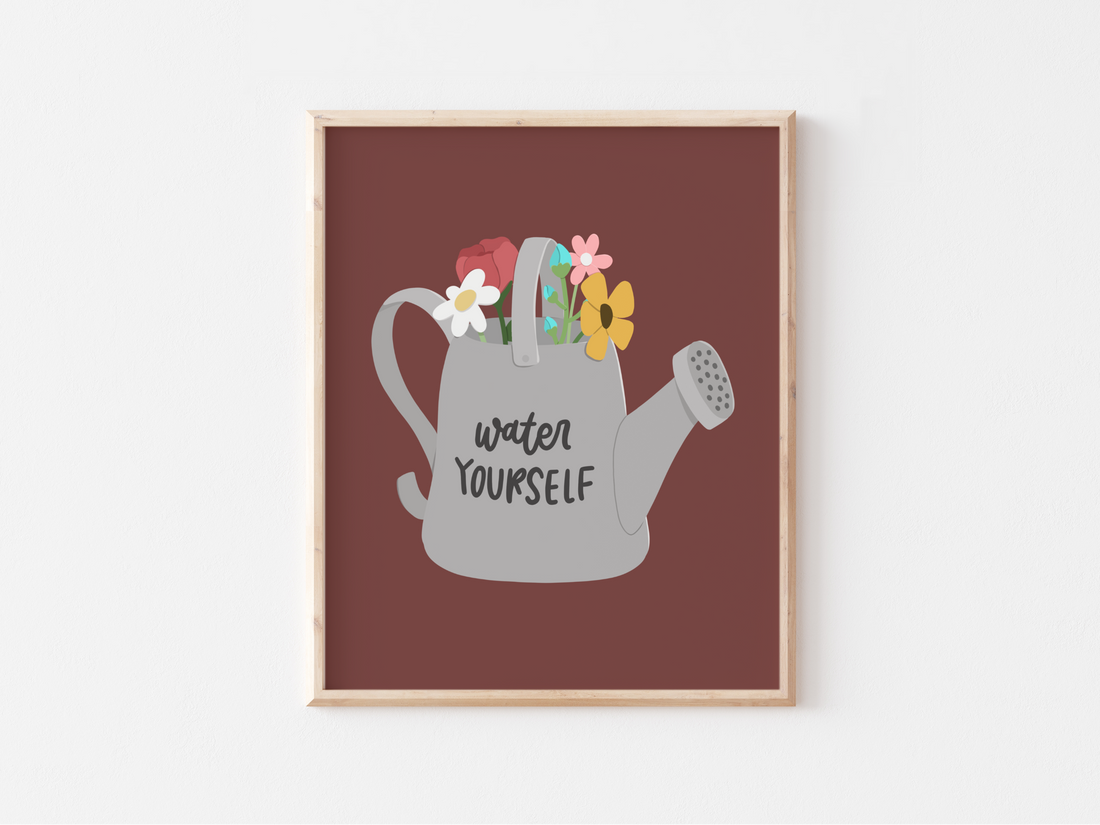 Water Yourself Print | Mental Health Wall Decor – Kyn You Believe It