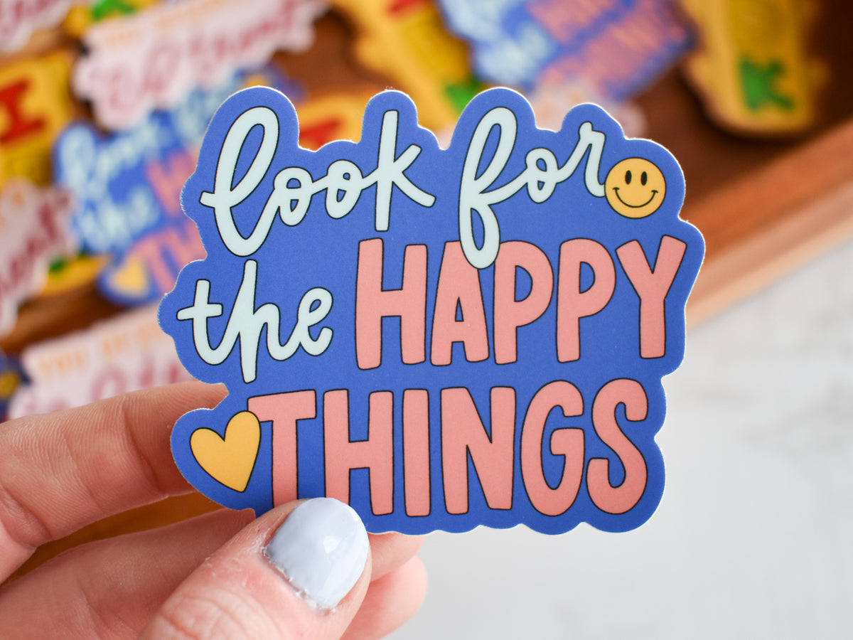 Look for the Happy Things Sticker | Gratitude Sticker – KynYouBelieveIt
